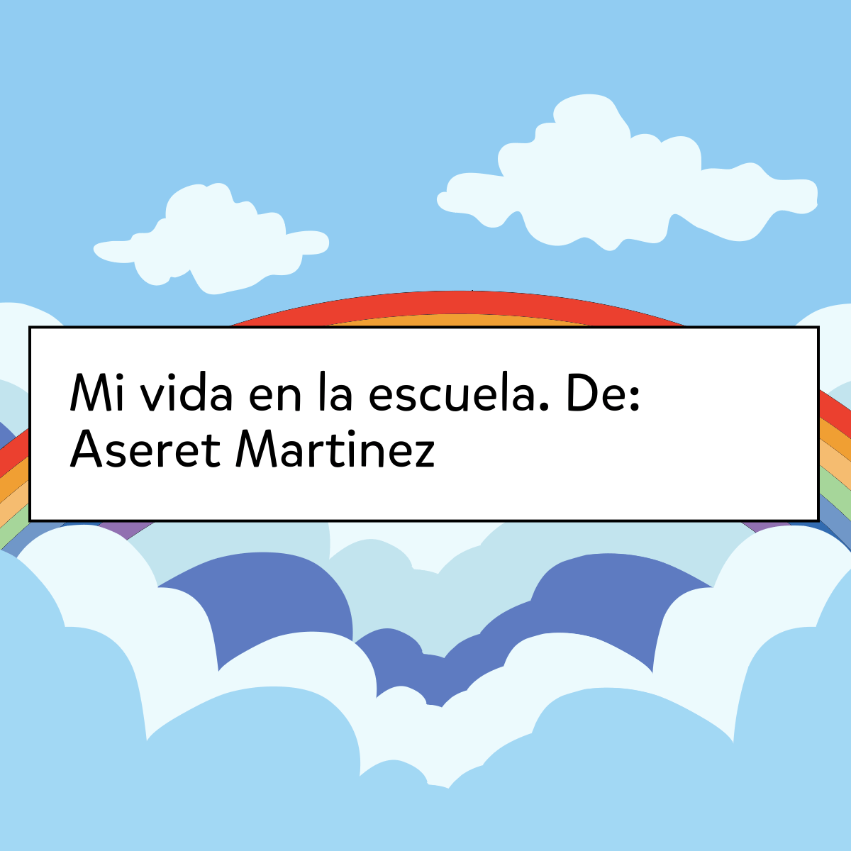 Mi vida en la escuela.