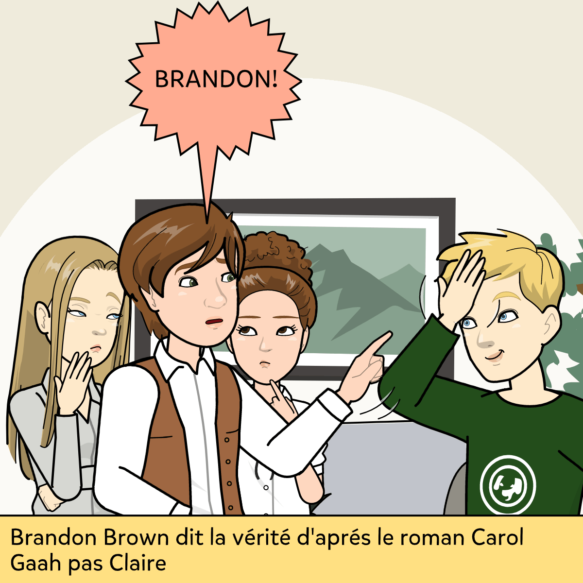 Brandon Brown dit la vérité d'après le roman Carol Gaah pas Claire