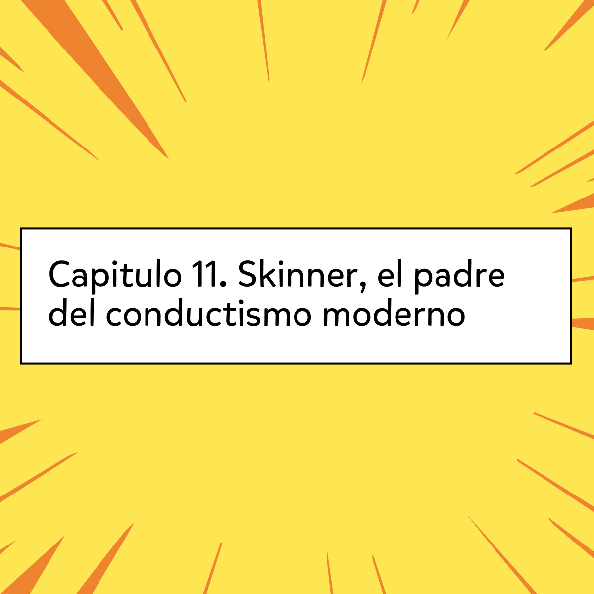 Comic 4. Skinner, Bandura y Eysenck